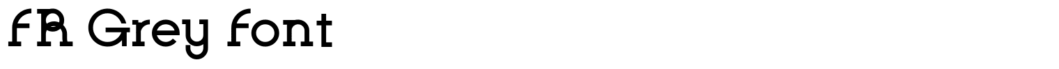 FR Grey Font - Download fonts